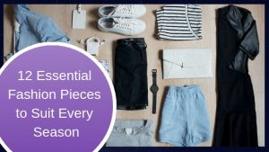 12 Essential Fashion Pieces to Suit Every Season - MyWardrobe